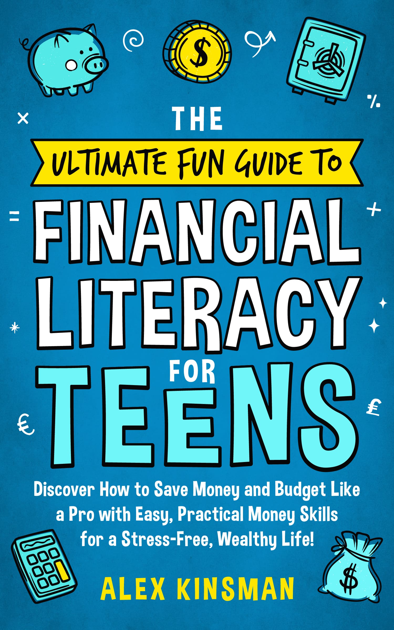 The Ultimate Fun Guide to Financial Literacy for Teens: Discover How to ...